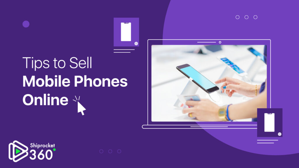 How To Sell Mobile Phones Online: A Complete Guide - Shiprocket