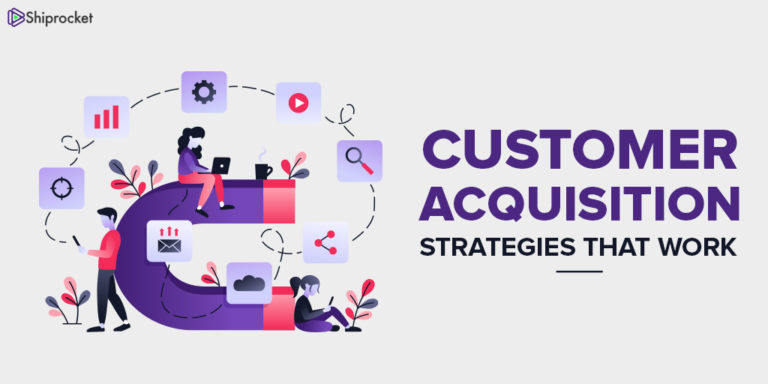 9 Customer Acquisition Strategies You Should Be Following -Shiprocket