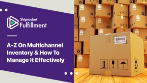 What is Multichannel Inventory & How to Manage it Effectively? - Shiprocket