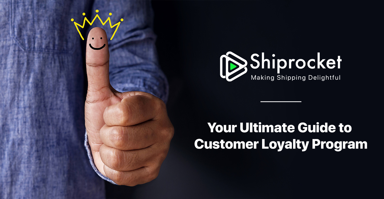 Customer Loyalty Program: Your Ultimate Guide -Shiprocket