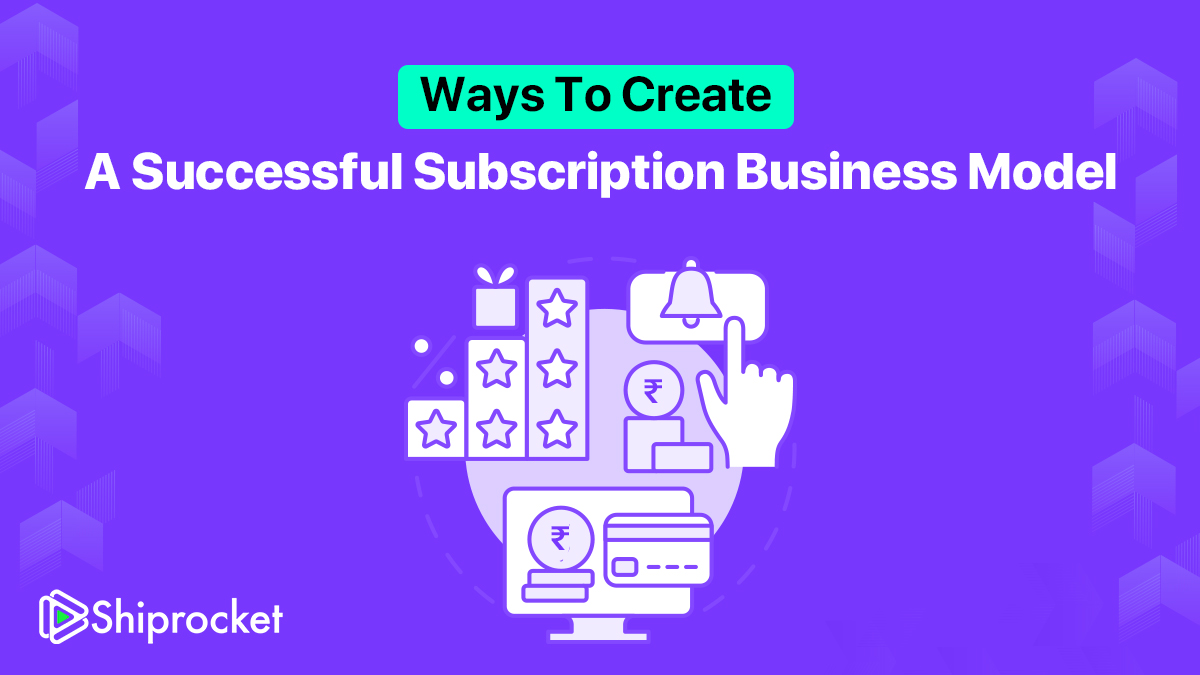 Popular Subscription Business Models For eCommerce - Shiprocket