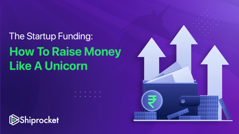The Startup Funding: How To Raise Money Like a Unicorn -Shiprocket
