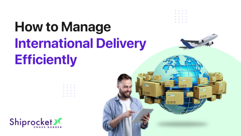 Tips to Manage International Delivery Efficiently -Shiprocket X