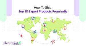 Top 10 Most Exported Products From India And How To Start Shipping Them ...
