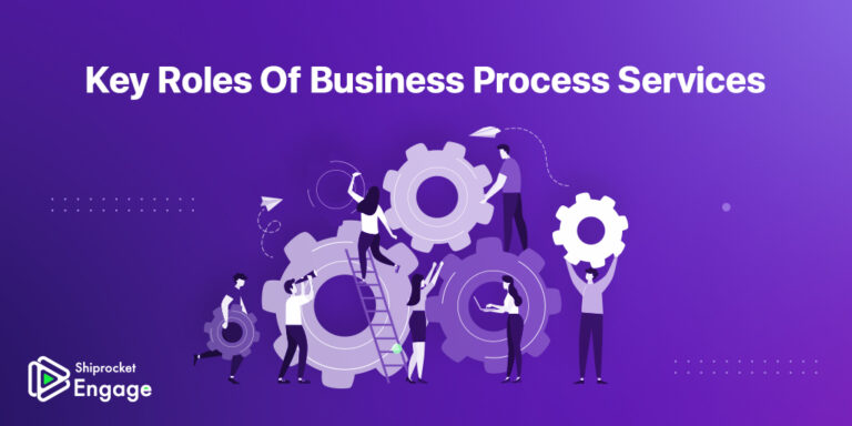 Key Roles Of Business Process Services In 2023 - Shiprocket