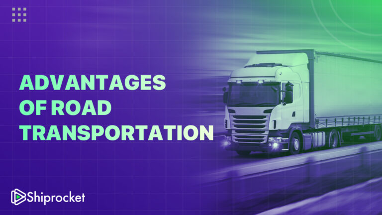 Advantages Of Road Transport in Logistics - Shiprocket
