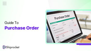 Purchase Order: Definition, Process & Benefits - Shiprocket