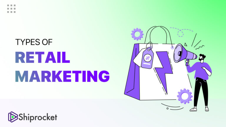 What is Retail Marketing? its Importance, Principles & Types - Shiprocket