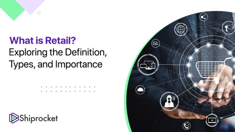 What Is Retail? Definition, Functions and Trends - Shiprocket