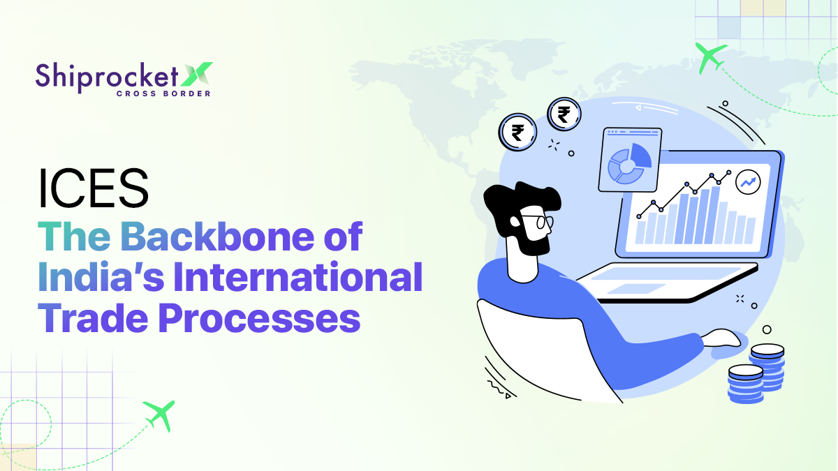 Learn How ICES is Facilitating India’s International Trade Processes ...