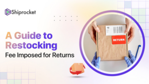 Restocking Fees: Strategies for Ecommerce Sellers - Shiprocket