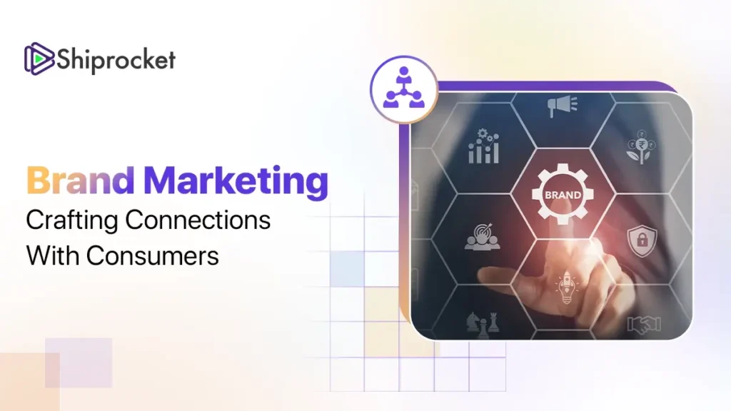 Brand Marketing: Amplify Your Brand Awareness - Shiprocket
