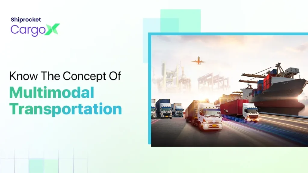 Exploring Multimodal Transportation: A Comprehensive Guide - Shiprocket CargoX