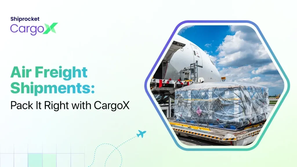 Packing Cargo for Air Freight Shipment with CargoX - Shiprocket CargoX