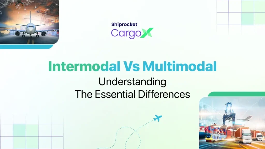 Intermodal Vs Multimodal What Is The Difference Shiprocket Cargox