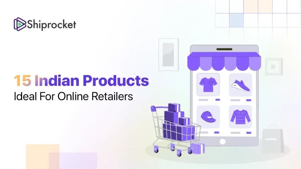 Top 15 Best Indian Products to Sell Online [2024] - Shiprocket
