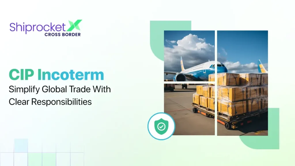 CIP Incoterm: Know the Trade Terms Streamlining Global Trade - Shiprocket X
