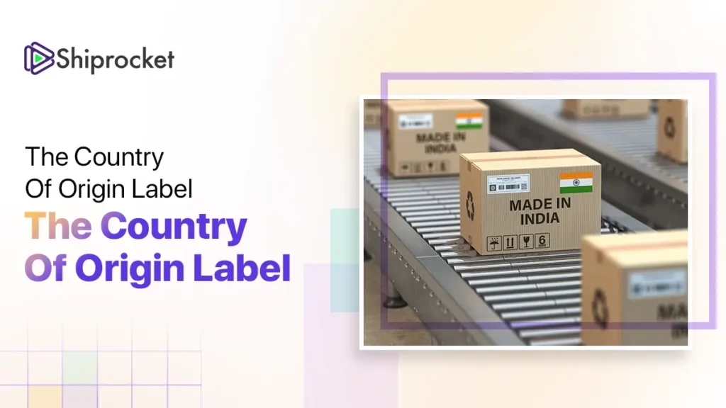 Country of Origin: Importance, Methods, & Regulations - Shiprocket