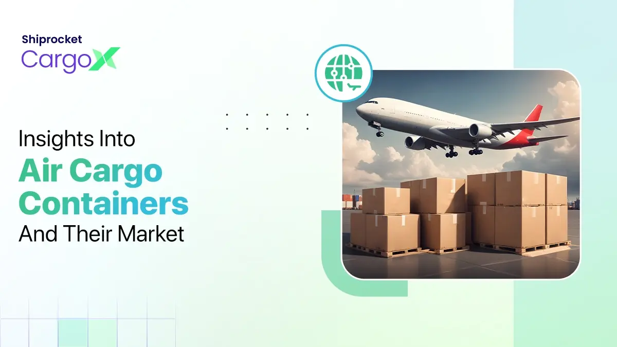 Air Cargo Containers: Types, Features, & Benefits - Shiprocket CargoX