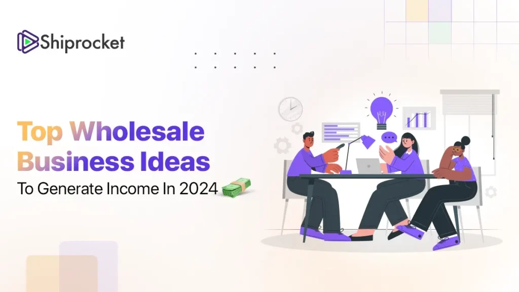 Top Wholesale Business Ideas in 2024 - Shiprocket